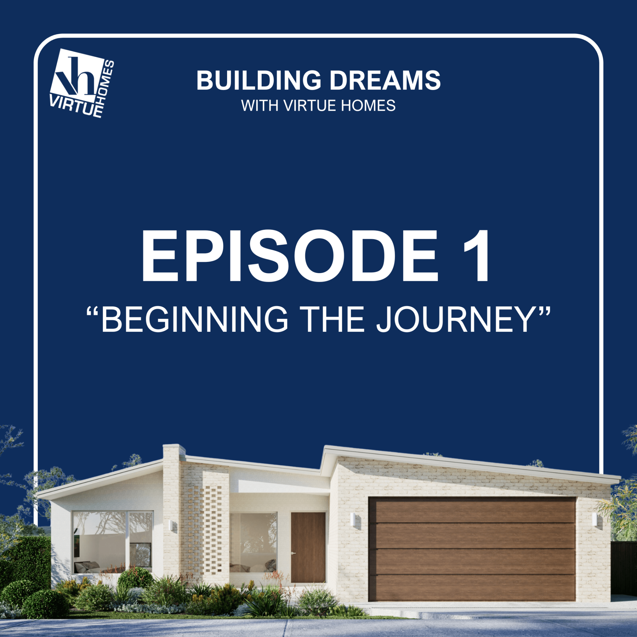 Building Dreams Podcast with Virtue Homes | Custom Home Builder